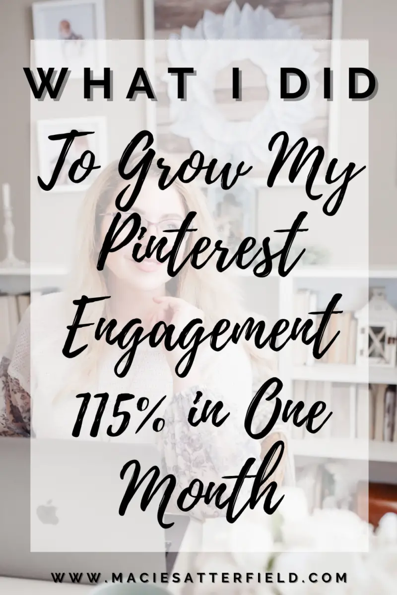 How I Grew My Pinterest Engagement 115% In One Month - Macie Satterfield
